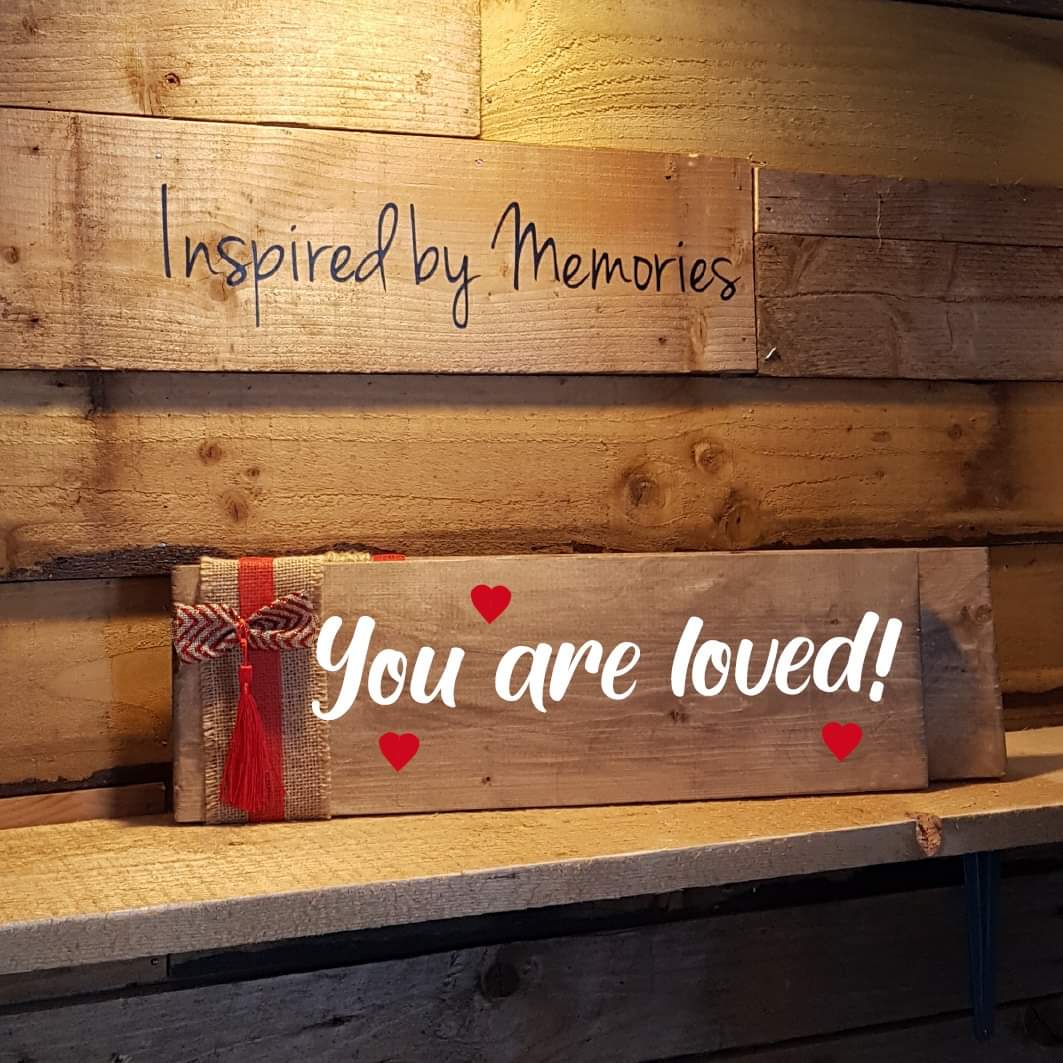 You are Loved Sign – Inspired by Memories wales